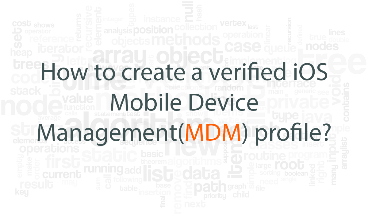 How to create a verified iOS Mobile Device Management(MDM) profile?