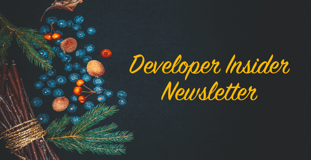 Developer Insider Newsletter - December 2020 Developer Insider Newsletter - December 2020